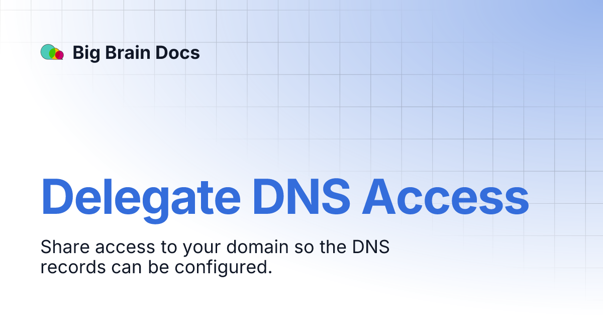 Delegate Dns Access Big Brain Docs