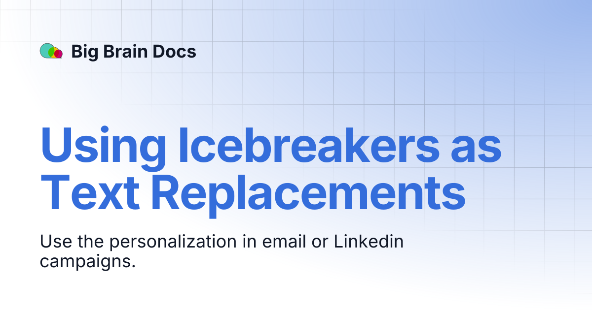 Using Icebreakers as Text Replacements | Big Brain Docs