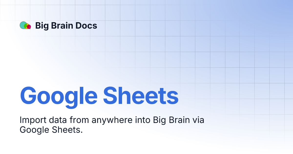 Google Sheets | Big Brain Docs